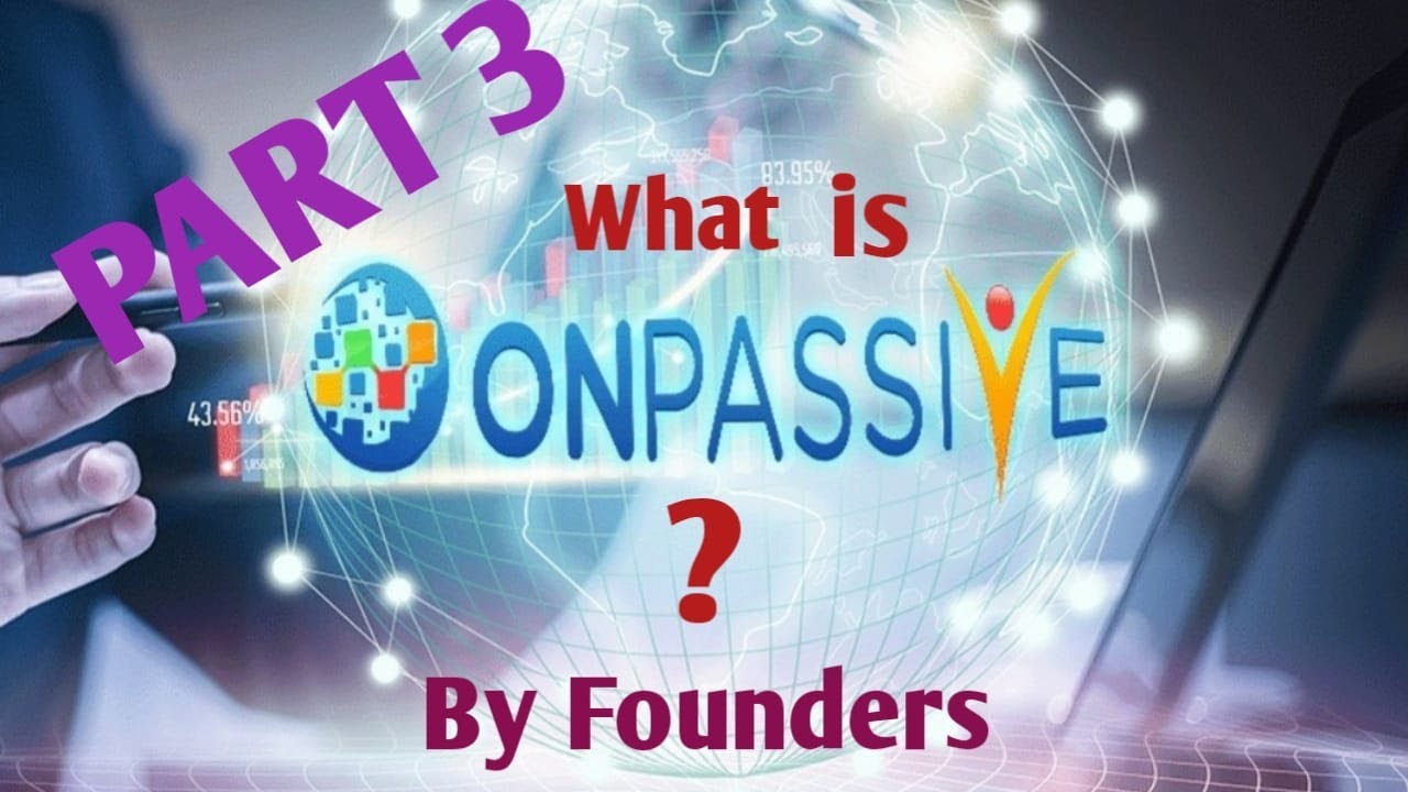 # ONPASSIVE What is ONPASSIVE?by Founders PART3 - YouTube
