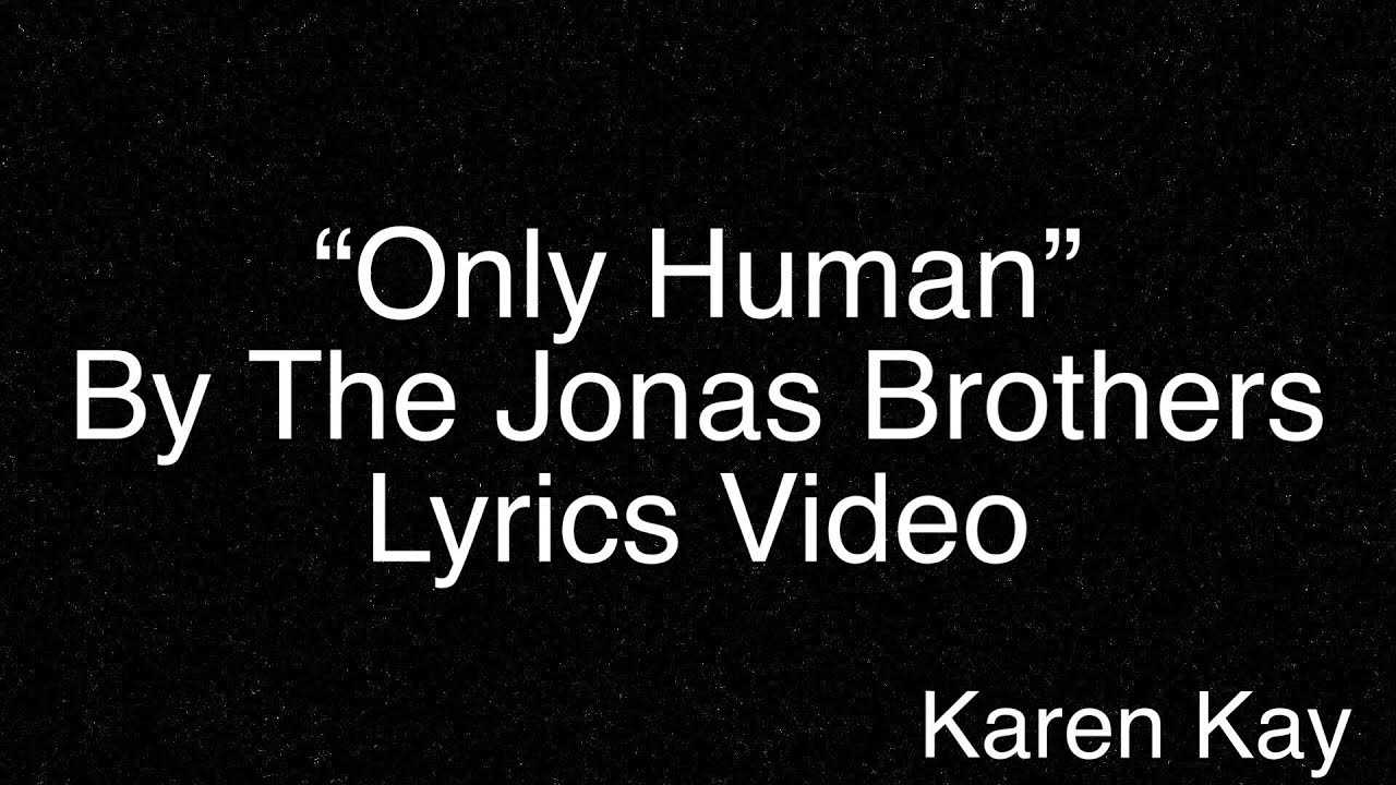 Only Human by The Jonas Brothers (Lyrics Video) - YouTube