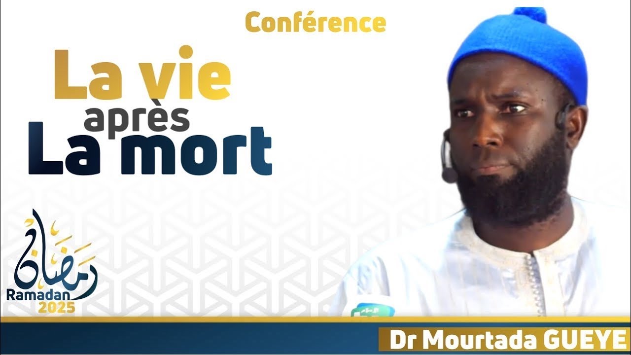 La vie Apres la mort || Dr Mourtada GUEYE - YouTube