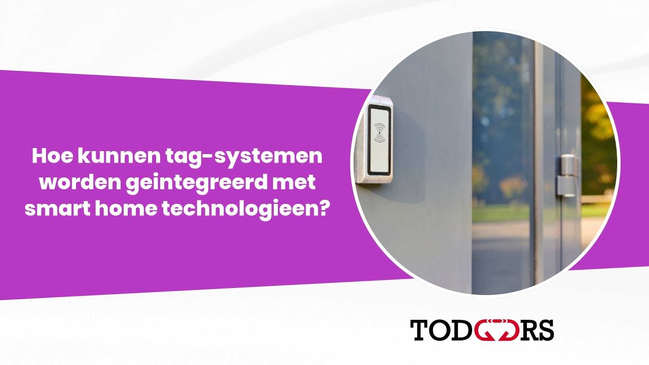Hoe kunnen tag-systemen worden geïntegreerd met smart home ...