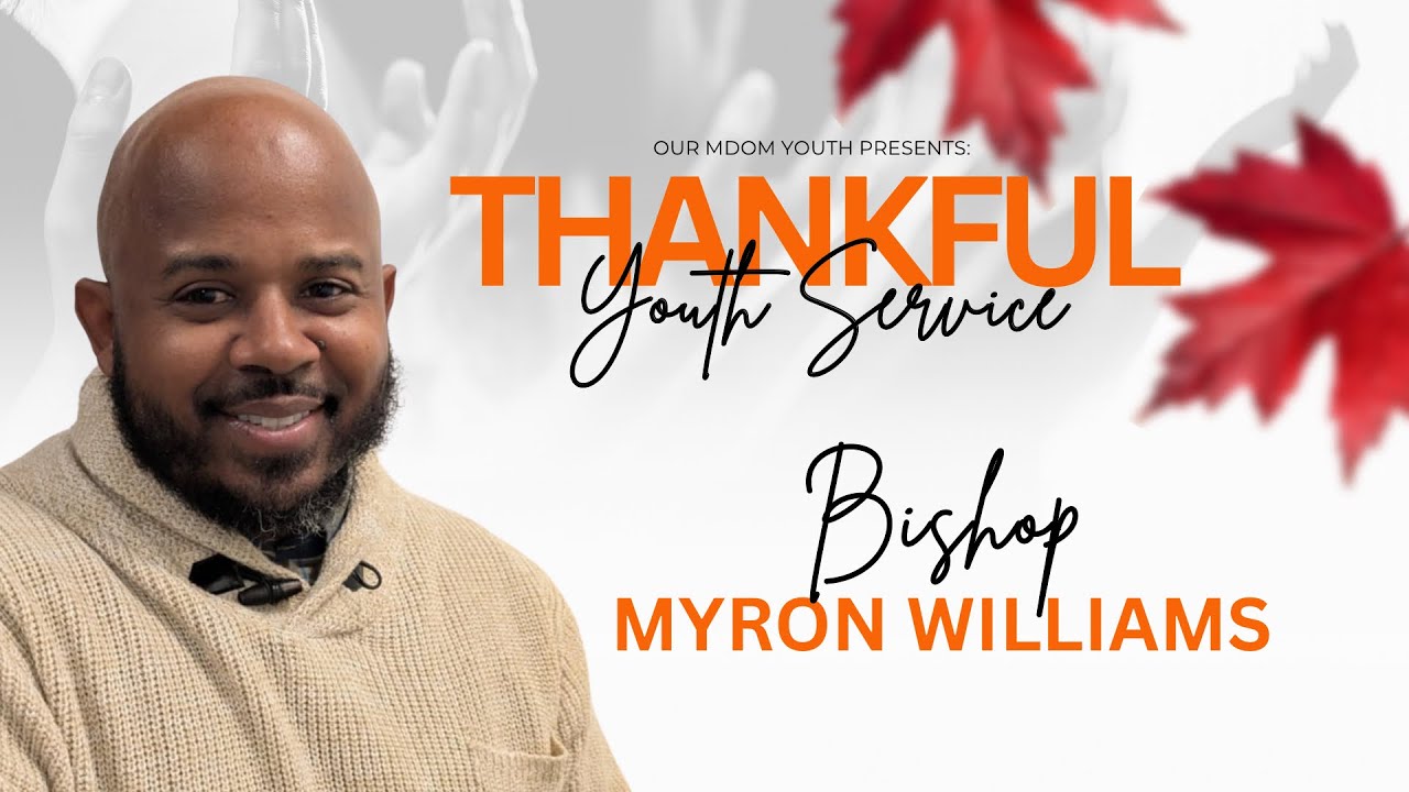 Youth Thankful Service | Bishop Myron L. Williams Bio| MDOM, Inc. - YouTube