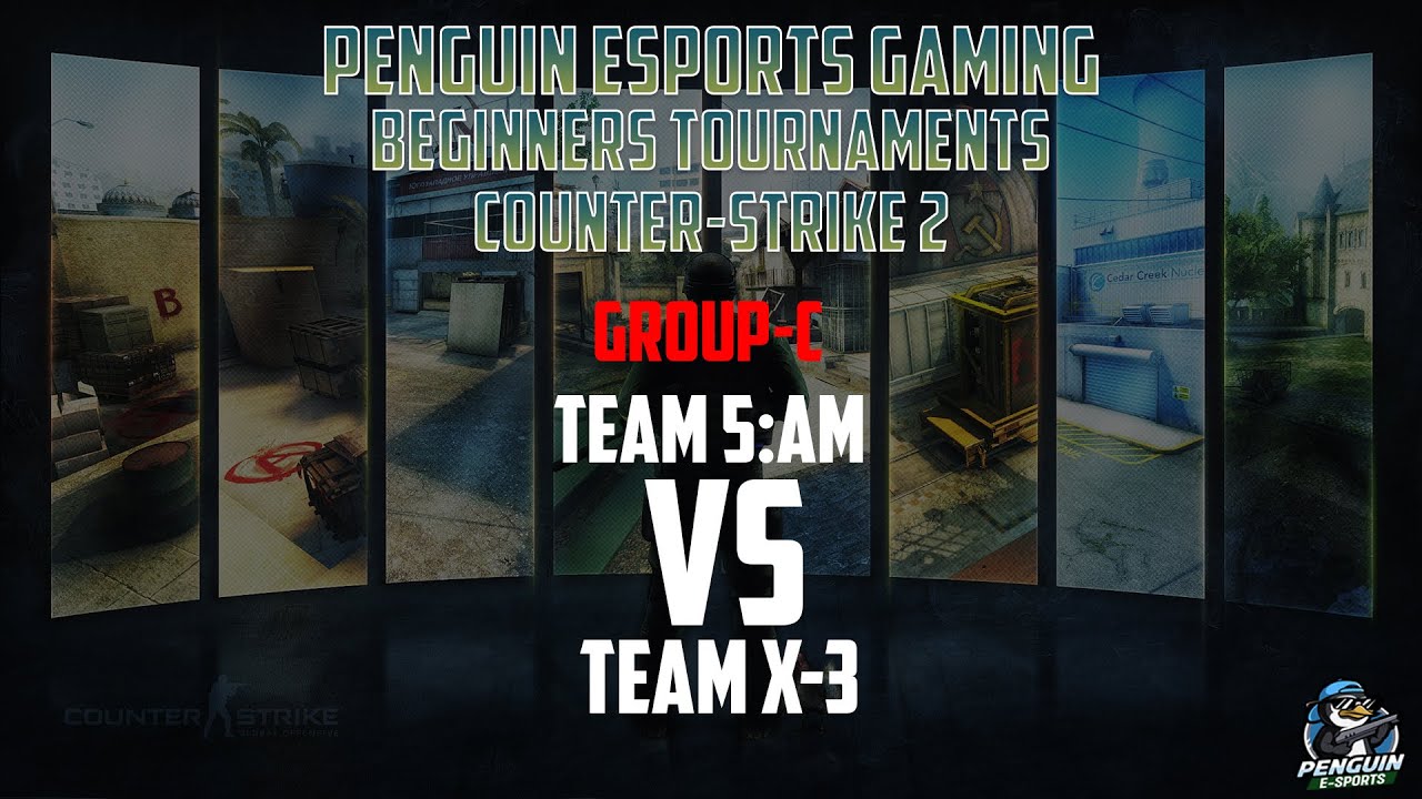 Penguin CS 2 Tournament Group-C Team X-3 VS Team 5AM (2024) - YouTube