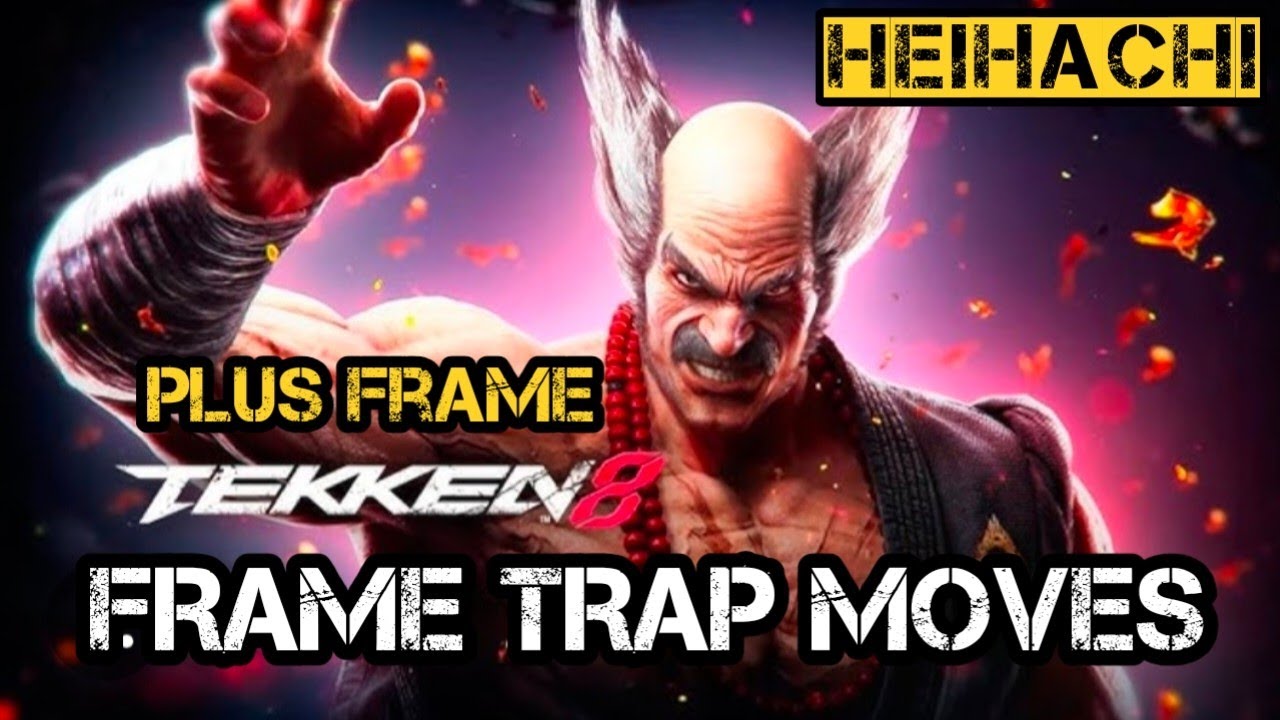 Tekken 8 Heihachi Frame Trap Moves I Heihachi Plus Frame Moves I Tekken 8 Heihachi setup# ...