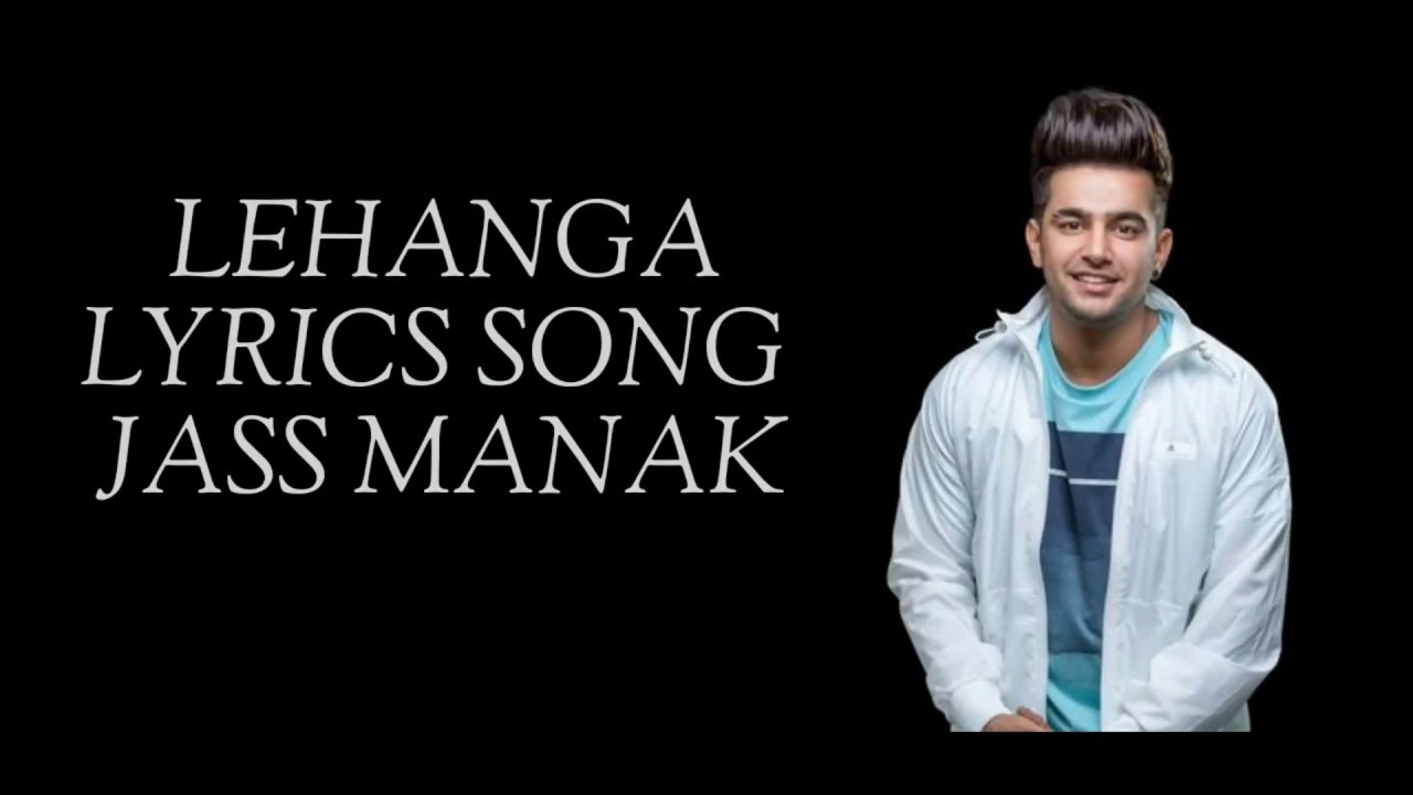 Lehanga (Lyrics) Full Song - Jass Manak | Latest Punjabi Song 2019 ...