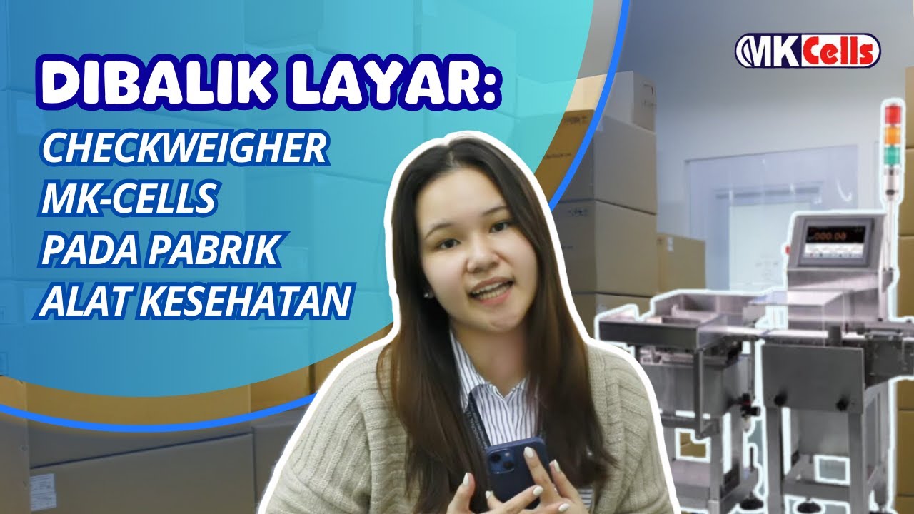 Di Balik Layar : Rahasia Mesin Checkweigher MK-Cells pada Pabrik Alat ...