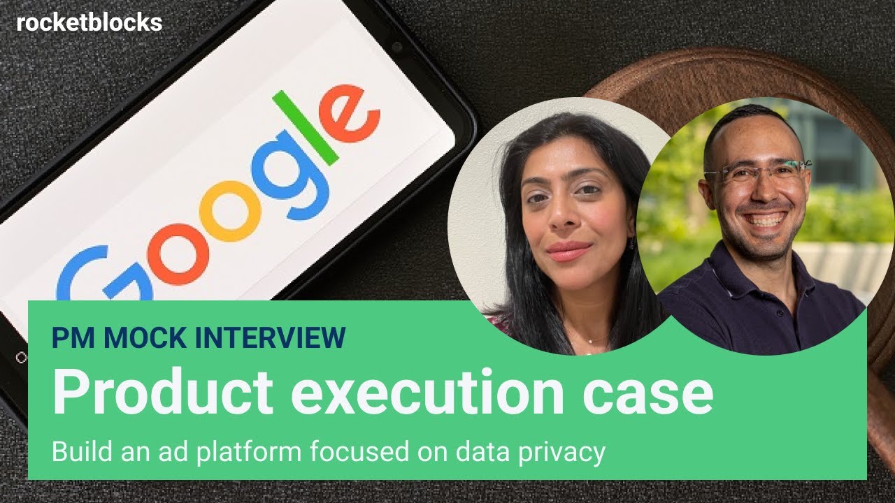 PM product execution interview: Build an ad platform (w/ Google Global ...