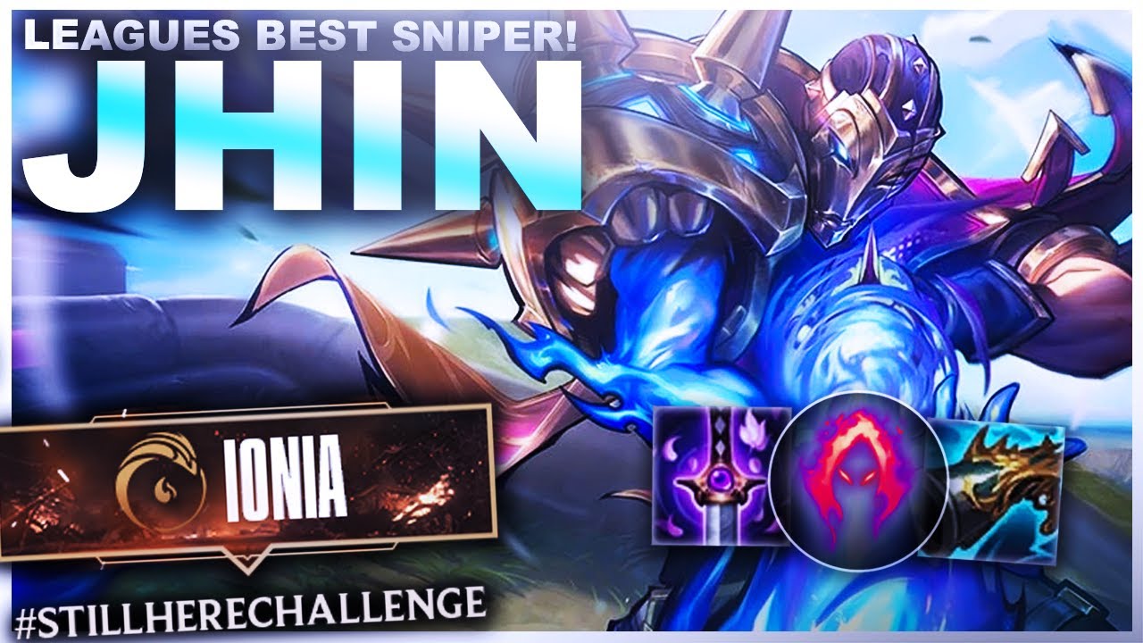 LEAGUES BEST SNIPER! JHIN! - #STILLHERECHALLENGE | League of Legends ...