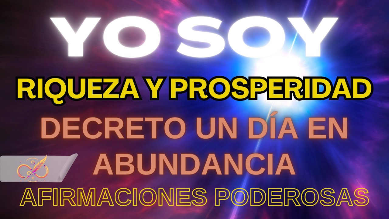 Poderosas Afirmaciones de RIQUEZA, PROSPERIDAD y ABUNDANCIA | YO SOY ...