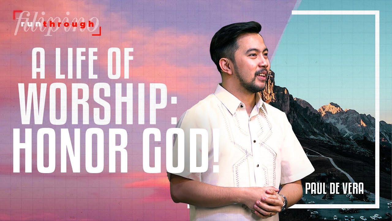 A Life Of Worship: Honor God! | Paul De Vera | Run Through - YouTube