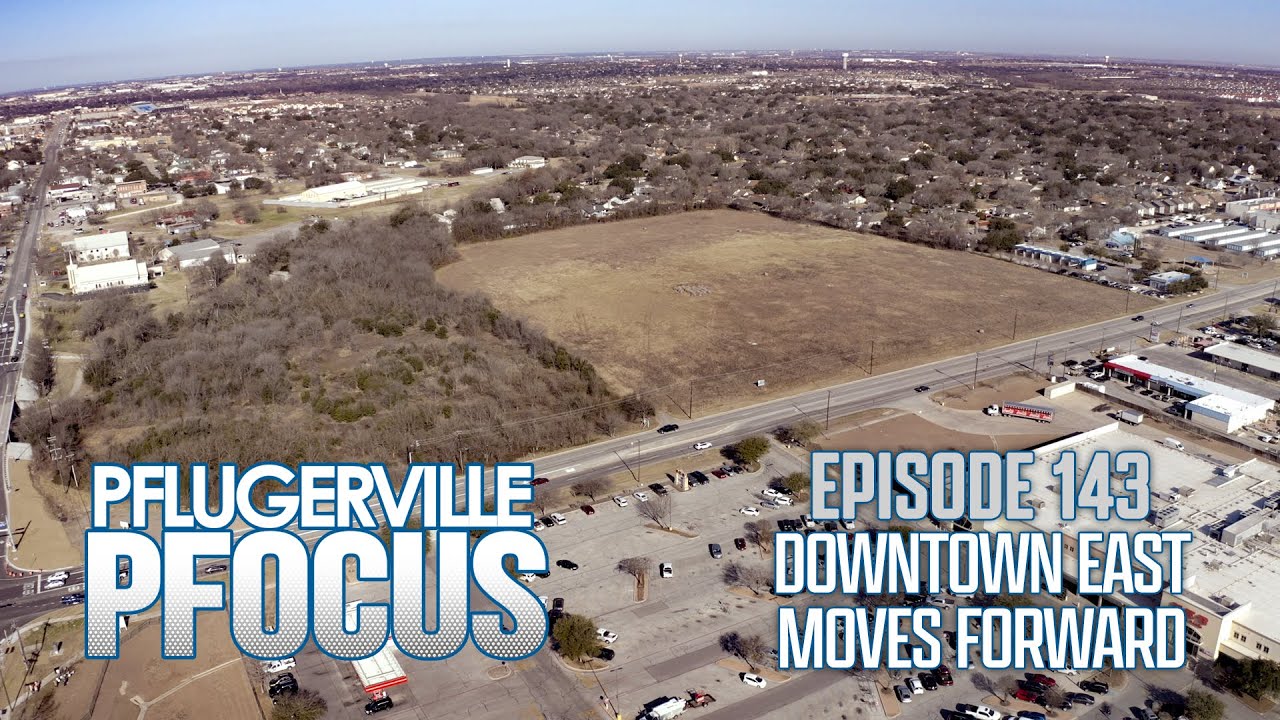 Pflugerville Pfocus 143 - Downtown East Moves Forward - YouTube