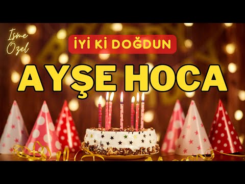 İYİKİ DOĞDUN AYŞE HOCA İSİMLİ DOĞUM GÜNÜ ŞARKISI