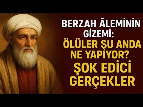 Berzah Âleminin Gizemi: Ölüler Şu Anda Ne Yapıyor? Şok Edici Gerçekler