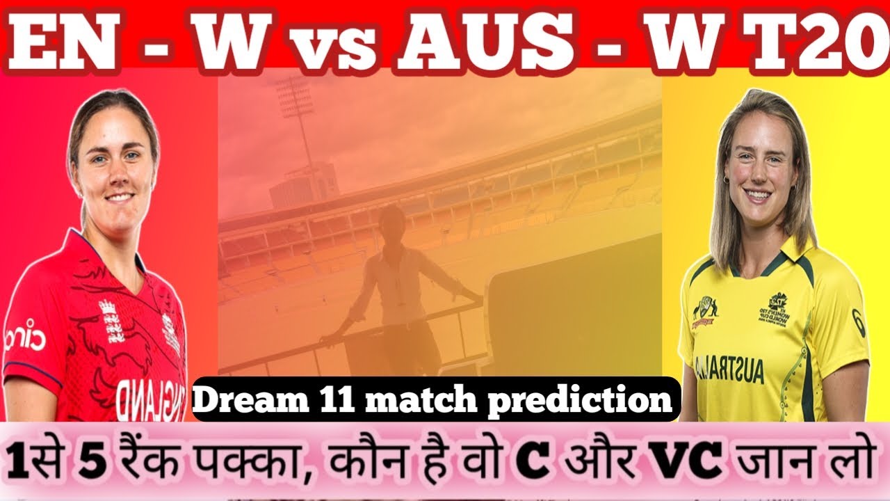 AU-W vs WN-W Today dream 11 Team| EN-W vs AU-W dream11 predictions Team ...