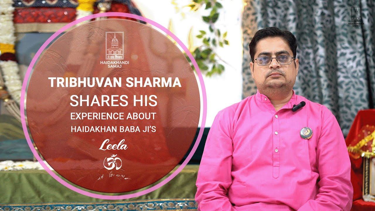 Tribhuvan Sharma - Haidakhan Babaji Devotee Shares His Experience ...