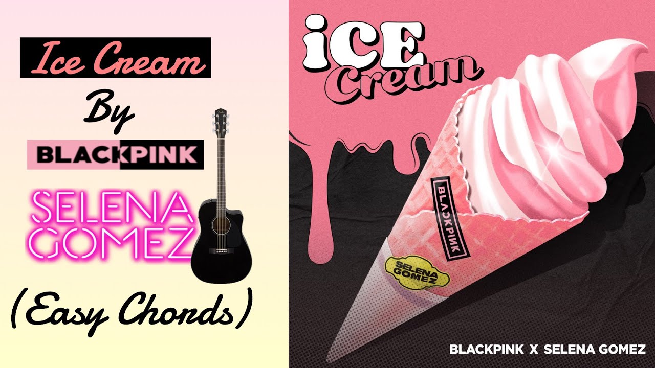 BLACKPINK - Ice Cream (with Selena Gomez)// very easy guitar chords ...