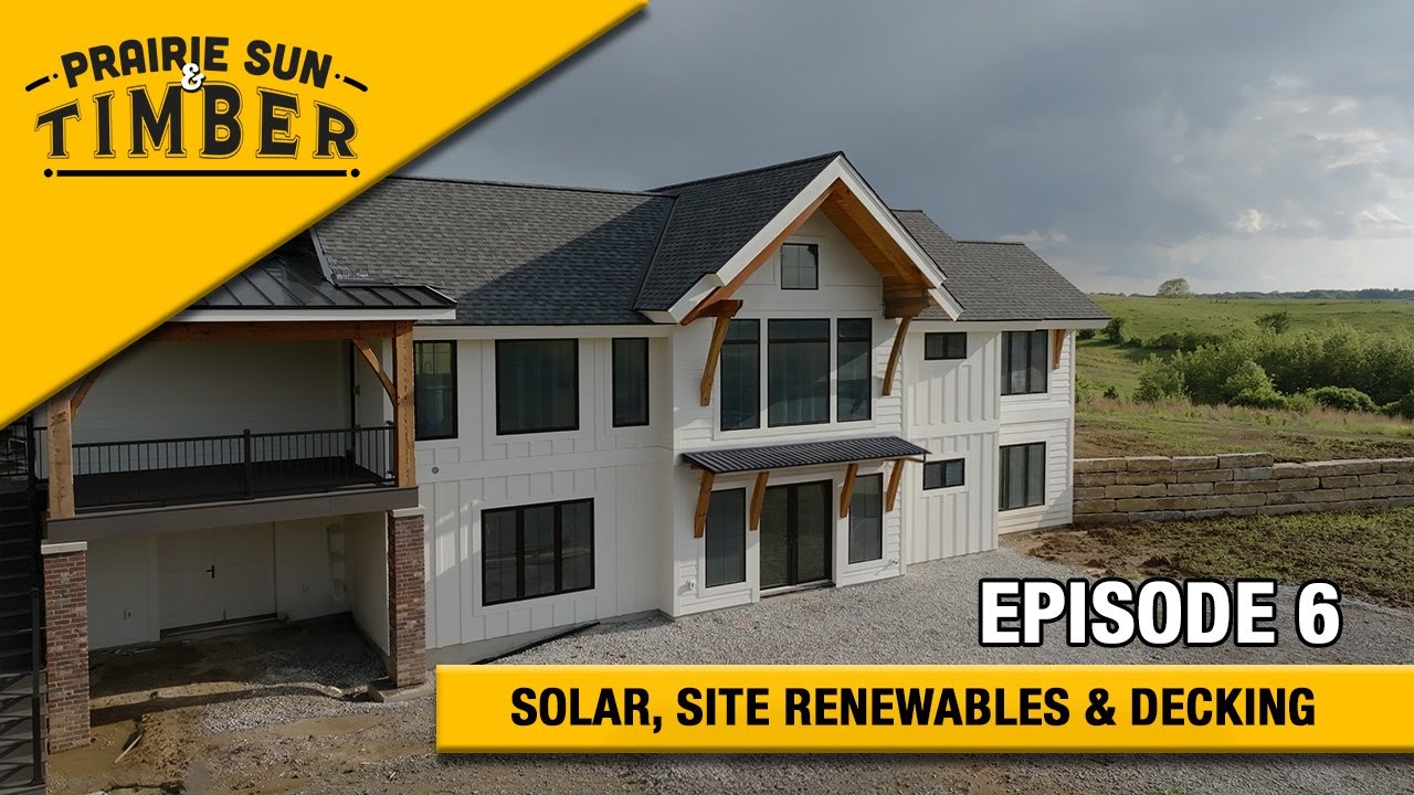 Prairie Sun & Timber | Episode 6: Solar, Site Renewables & Decking ...