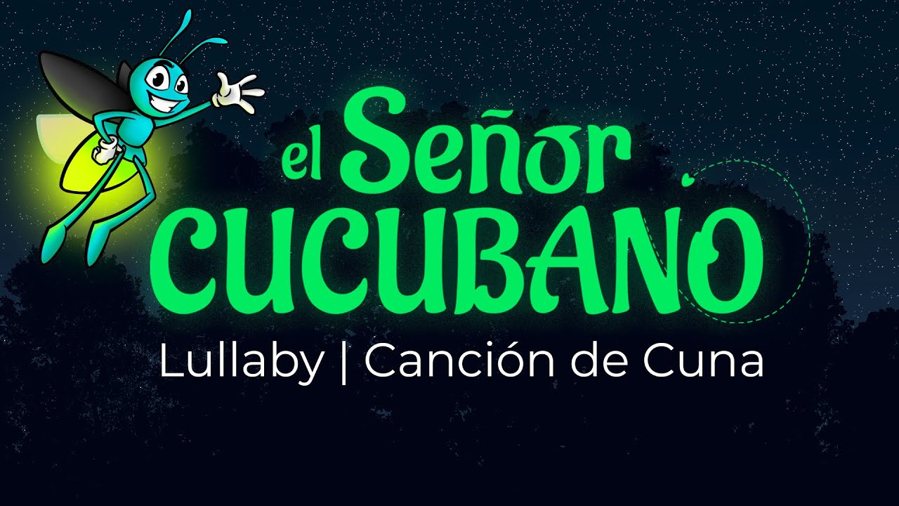 El Señor Cucubano | [Lullaby] Español - YouTube