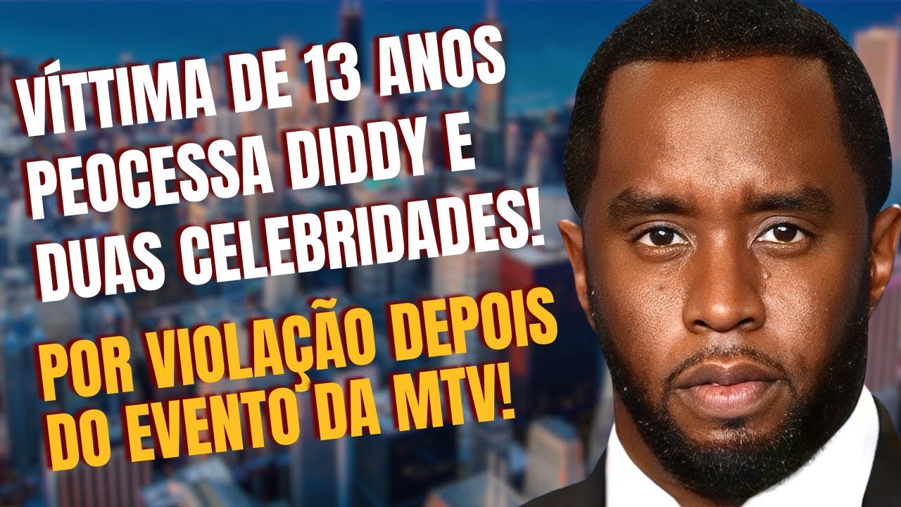 CASO DIDDY: VÍTIMA DE 13 ANOS ABRE PROCESSO DE VIOLAÇÃO CONTRA PUFF ...
