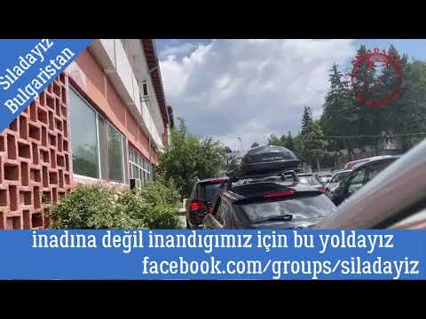 Bulgaristan a Hizli Gecmek / Siladayiz