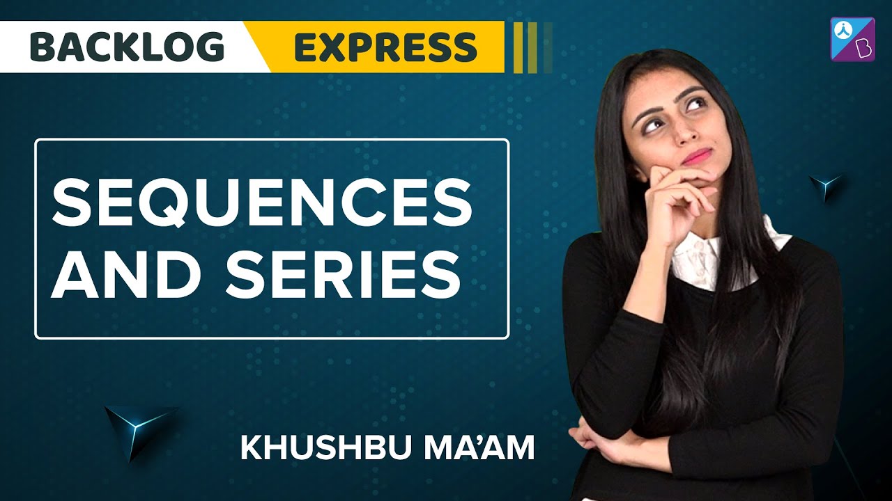Backlog Series: Sequences and Series | JEE Main 2024 | Khushbu Ma'am ...