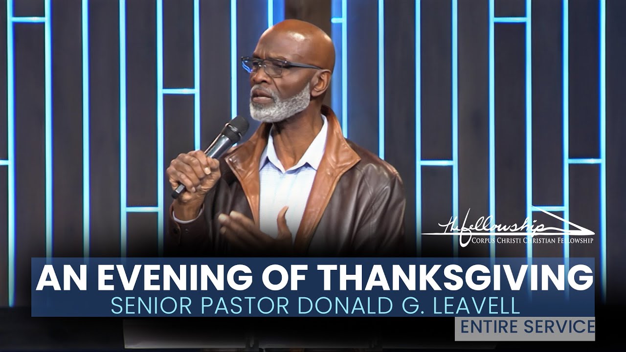 (Entire Service) An Evening Of Thanksgiving | Pastor Donald G. Leavell ...