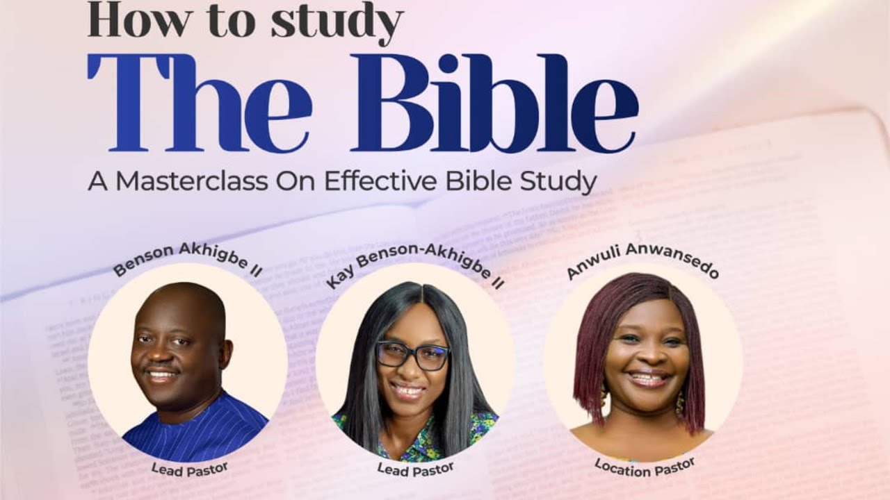 HOW TO STUDY THE BIBLE ( MASTER CLASS) - Benson Akhigbe II | 14TH June ...
