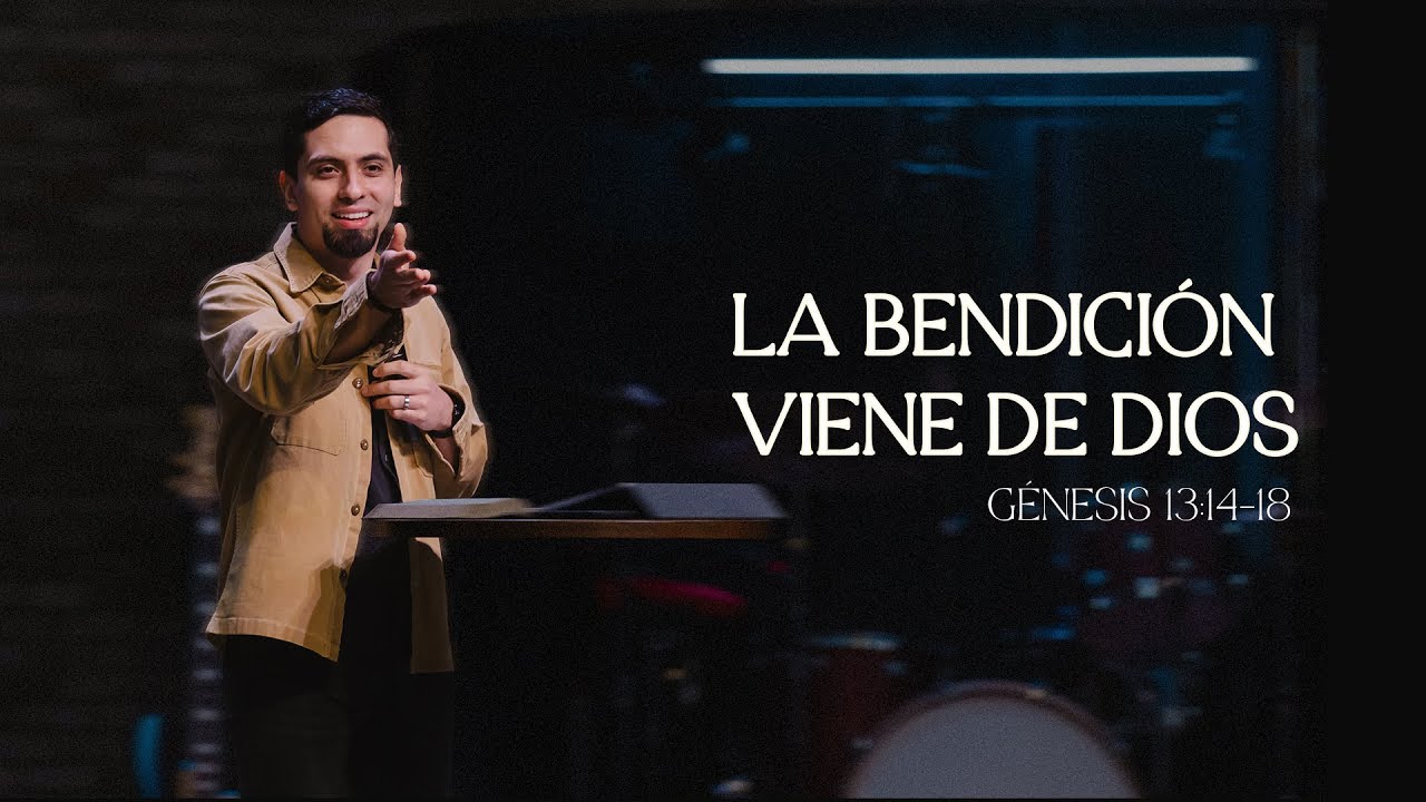 La bendición viene de Dios | Génesis 13:14-18 | Pastor Benji Paredes ...