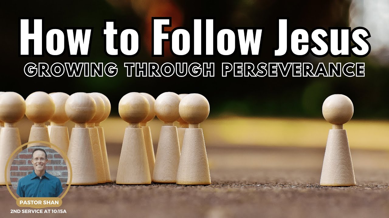 Growing Through Perseverance Part 9 of 10 in How To Follow Jesus (10 ...