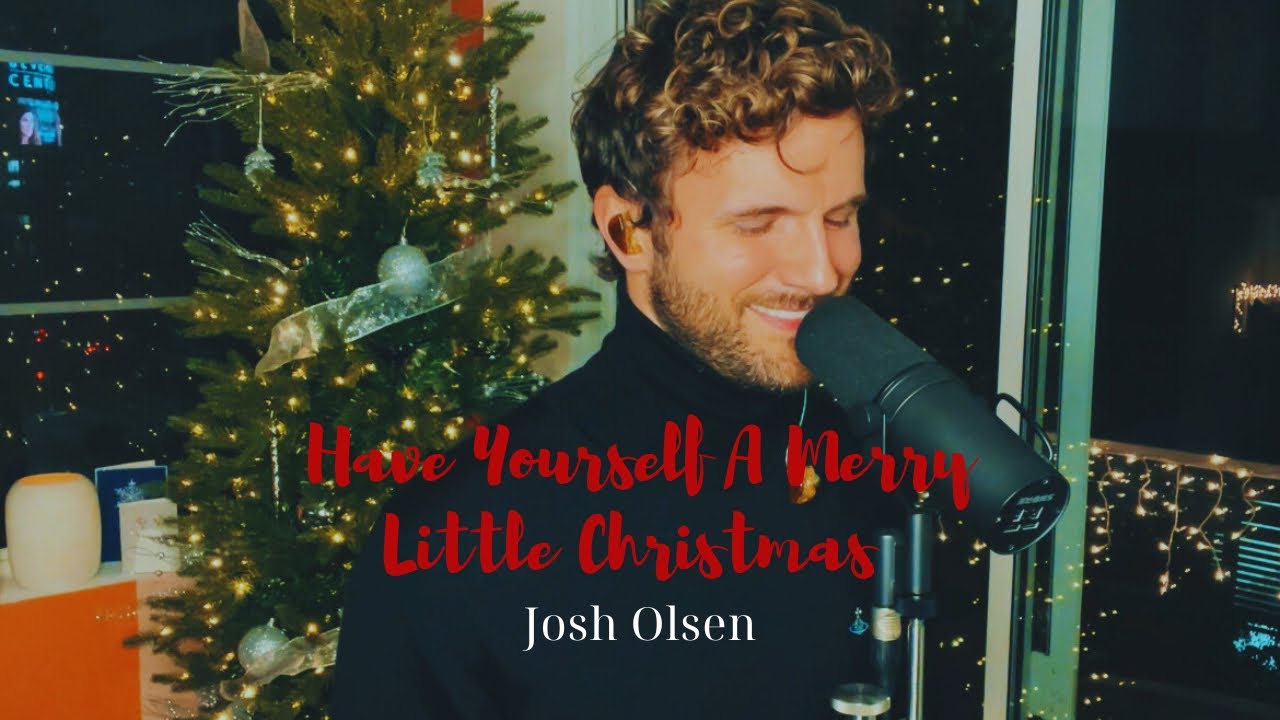 Have Yourself A Merry Little Christmas - Josh Olsen - YouTube