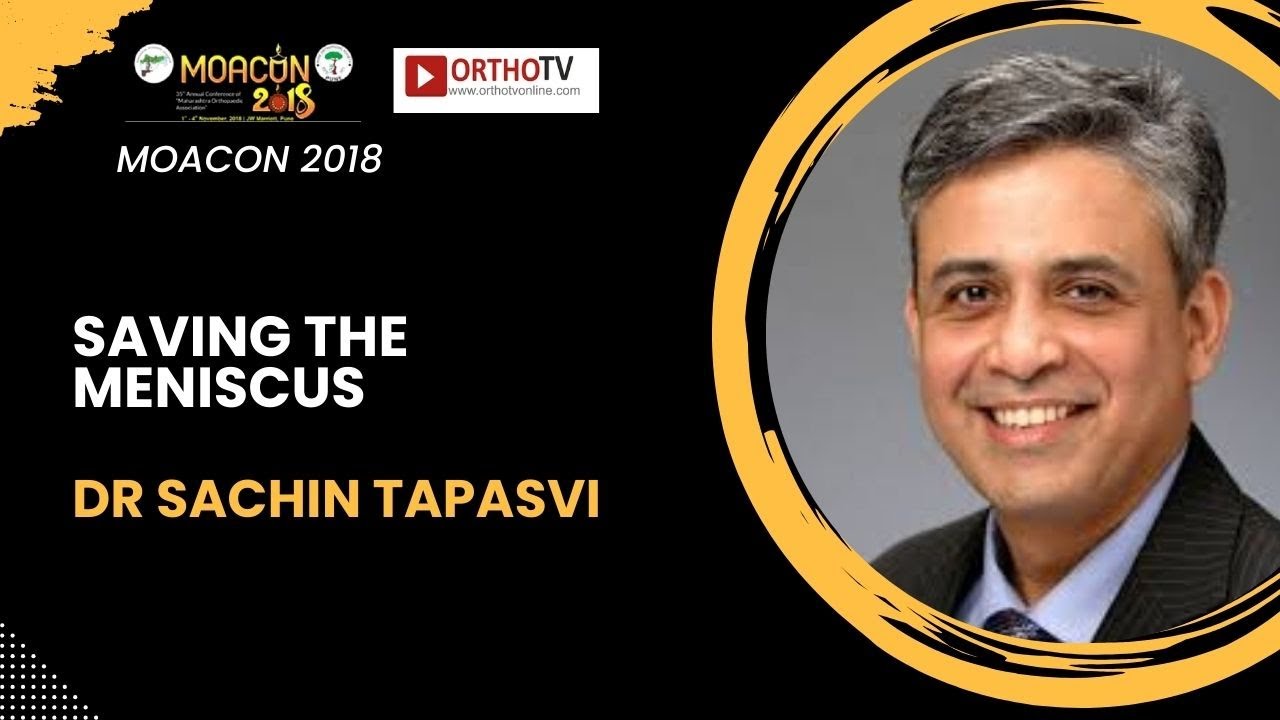 MOACON 2018 : Saving the Meniscus - DR SACHIN TAPASVI - YouTube
