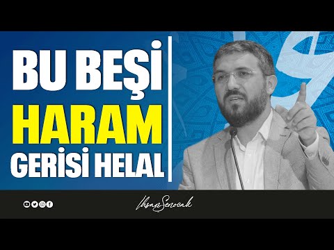 Bu Beşi Haram Gerisi Helal l İhsan Şenocak