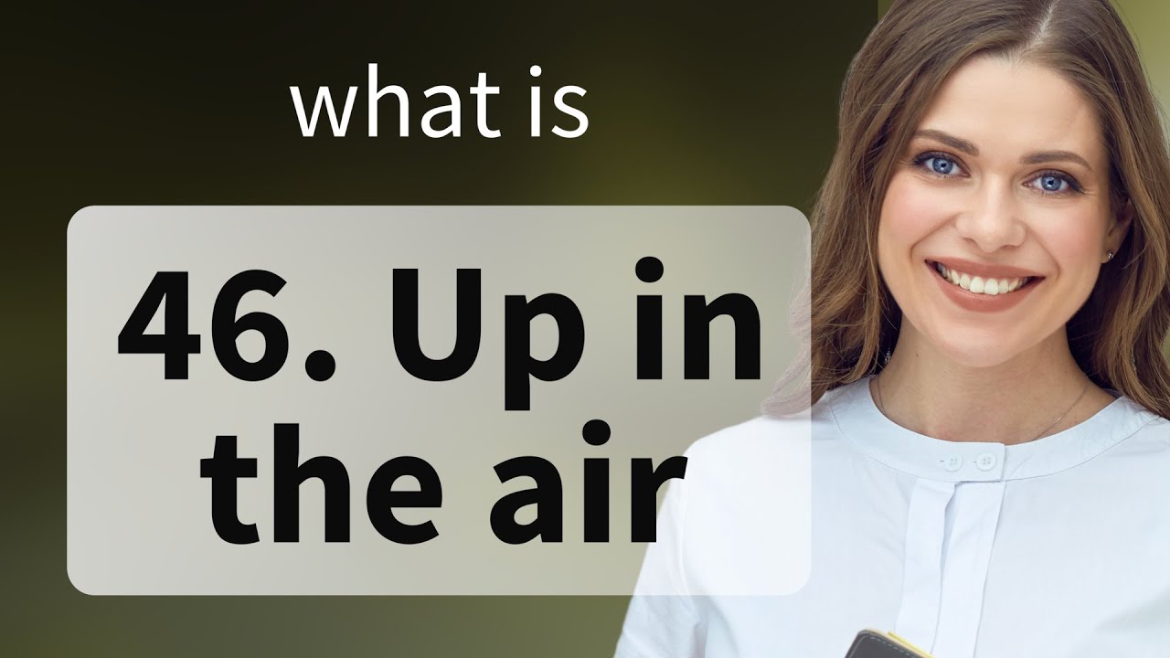 Understanding "Up in the Air": A Guide to English Idioms - YouTube