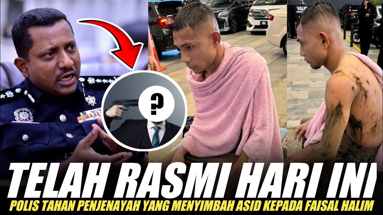 🔴RASMI‼️Polis Tahan Penjenayah Yang Menyimbah Asid Kepada Faisal Halim ...