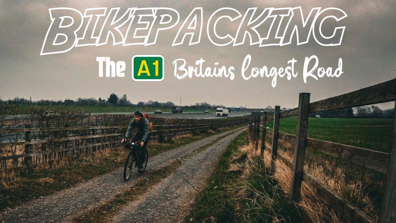BIKEPACKING THE A1 - BRITAINS LONGEST ROAD - YouTube