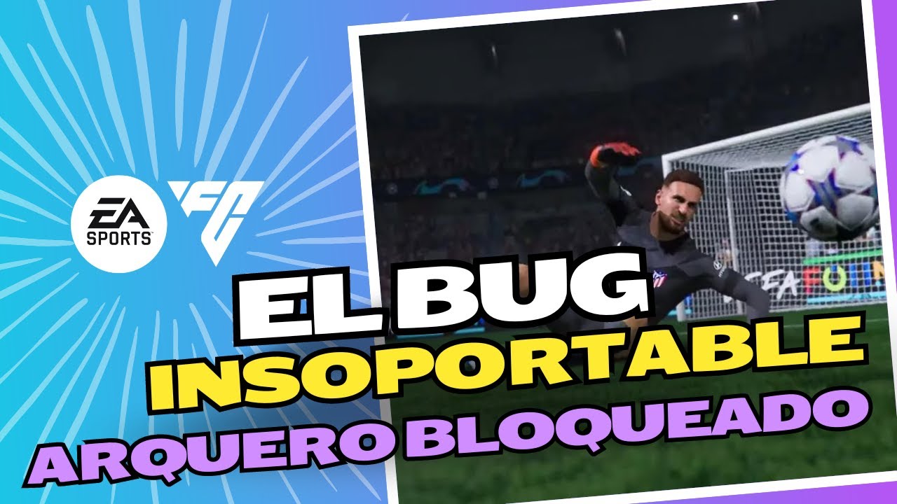 El bug insoportable de EA Sports FC 24, el portero se bloquea en el ...