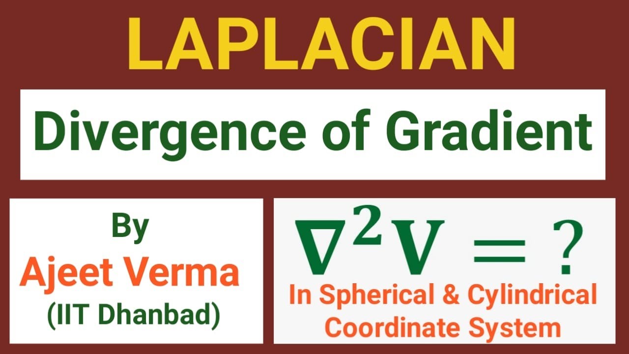 LAPLACIAN Lec-06 || In Cartesian, Spherical & Cylindrical coordinate ...