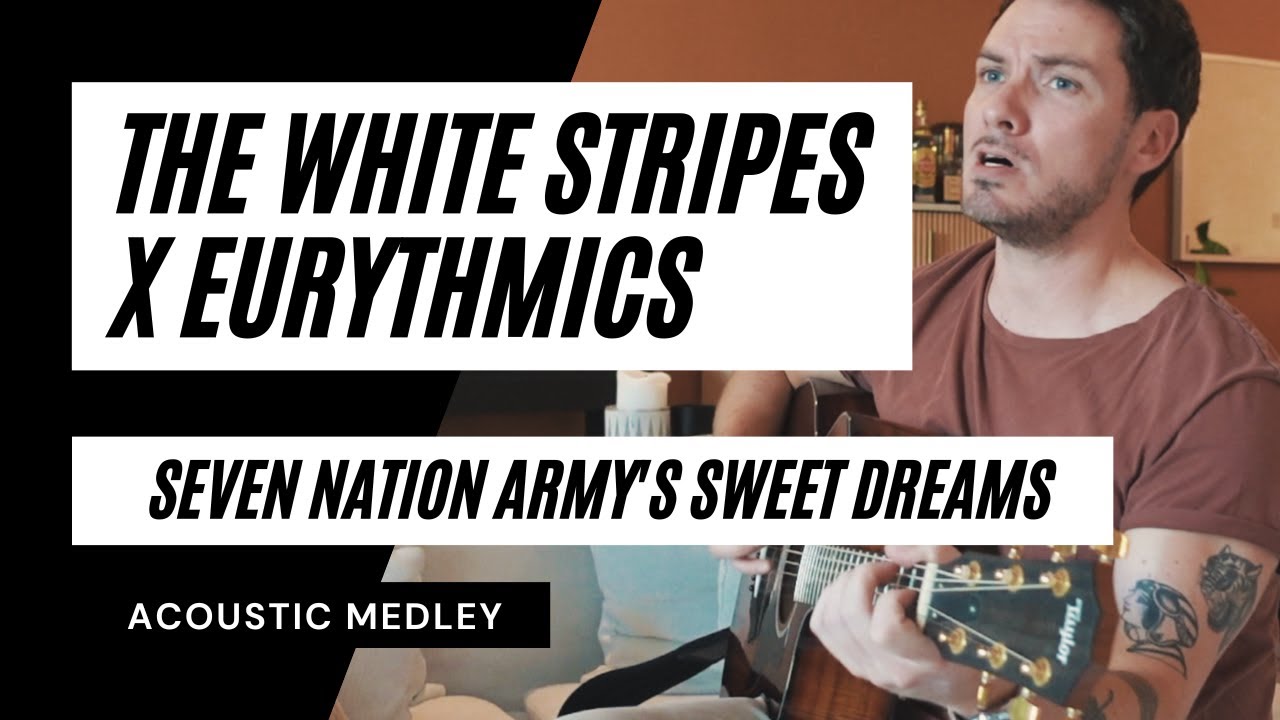 The White Stripes x Eurythmics - Seven Nation Army's Sweet Dreams (Greg Sharp Medley Cover ...