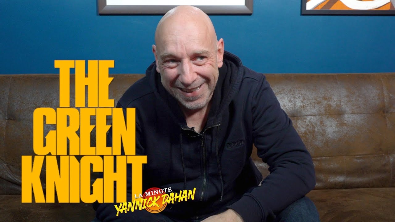 THE GREEN KNIGHT : LA MINUTE YANNICK DAHAN - YouTube
