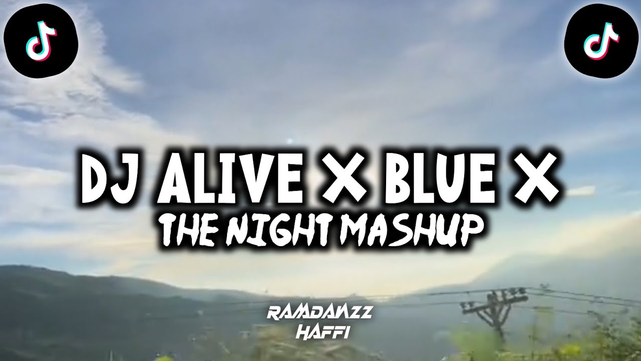 DJ ALIVE X BLUE X THE NIGHT MASHUP CAMPURAN MENGKANE || YANG KALIAN ...