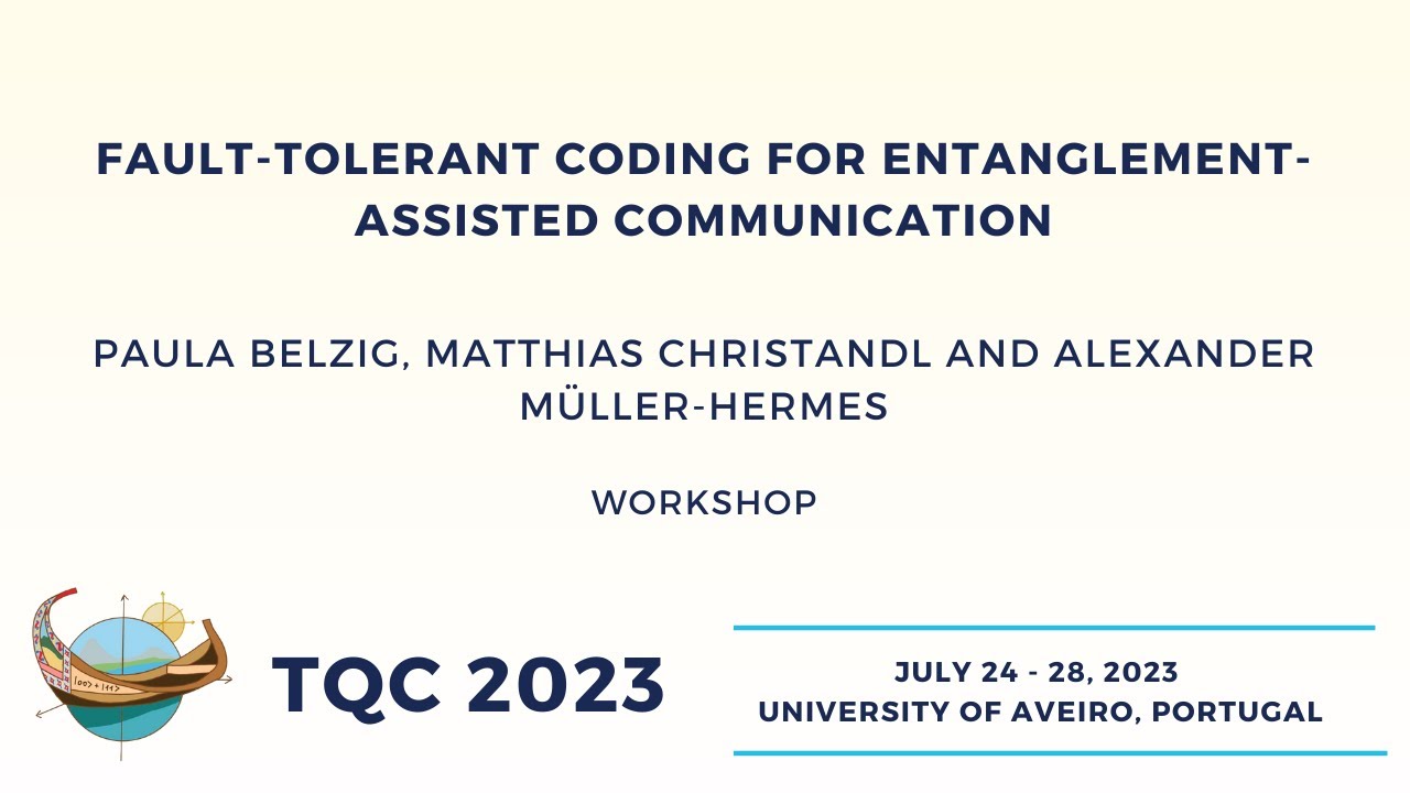 Fault-tolerant Coding for Entanglement-Assisted Communication - Paula Belzig | TQC 2023 - YouTube
