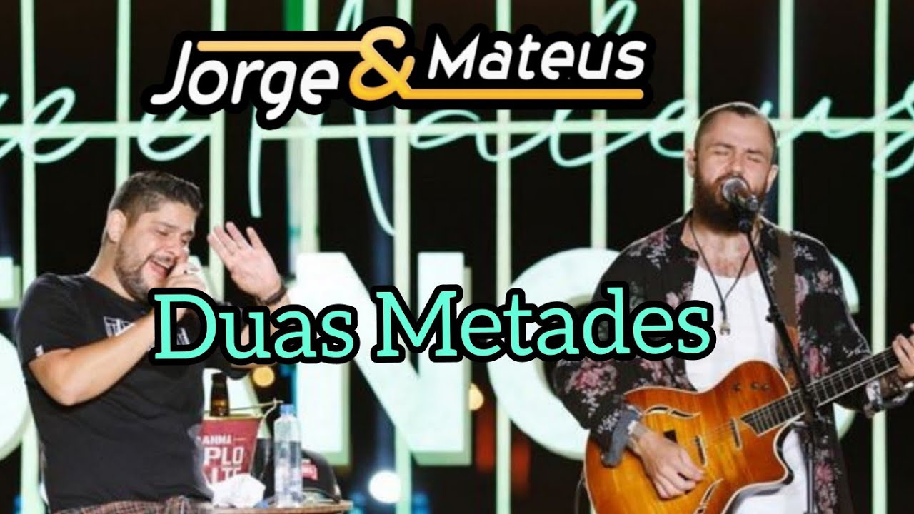 Jorge e Mateus - Duas Metades (Live de 15 anos) - YouTube