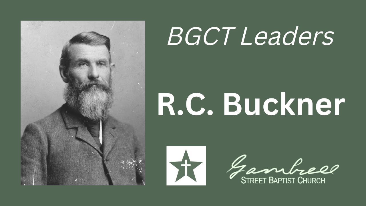 BGCT Baptist Leaders Series - R. C. Buckner - YouTube