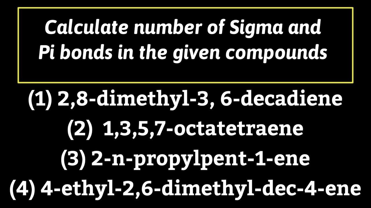 Calculate number of Sigma and pi bonds in the given IUPAC names ncert ...