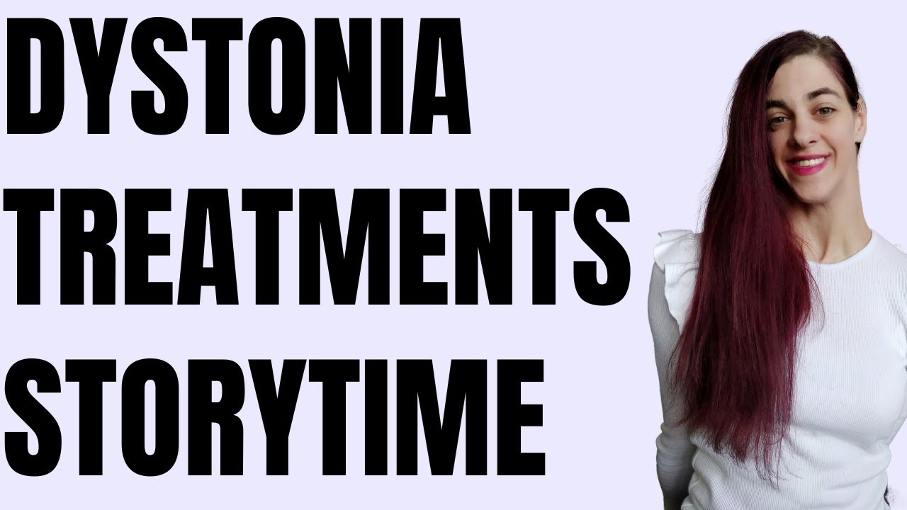 Generalized Dystonia Treatment STORYTIME | What I found after typing ...