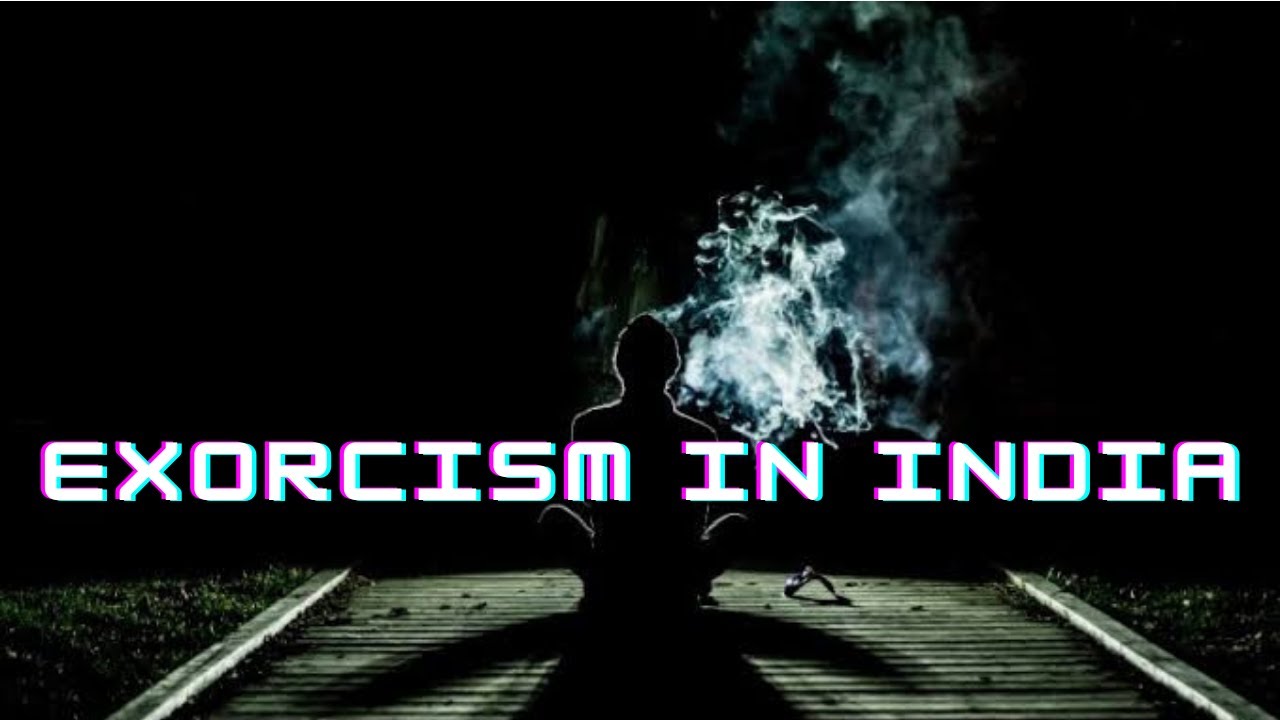Exorcism in India - Mental health Perspective/Psychological vs ...
