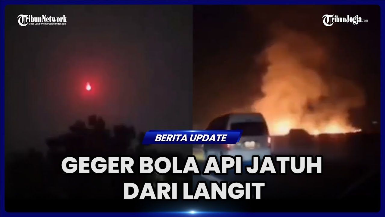 GEGER BOLA API JATUH DARI LANGIT, PICU DENTUMAN KERAS DI CIREBON - YouTube