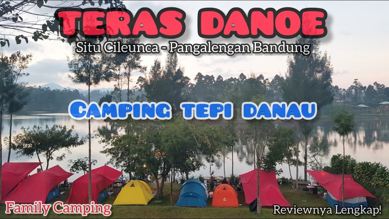 Family Camping - Teras Danoe - Situ Cileunca Pangalengan Bandung ...