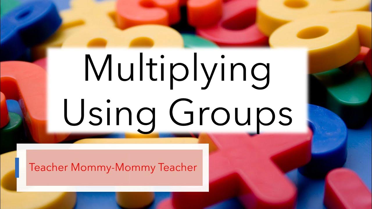 Multiplication- Multiplying Using Groups - YouTube