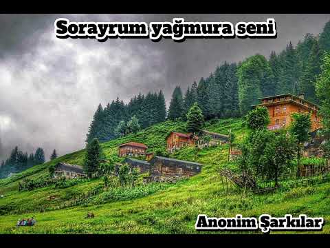 Anonim Şarkılar - Sorayrum yağmura seni