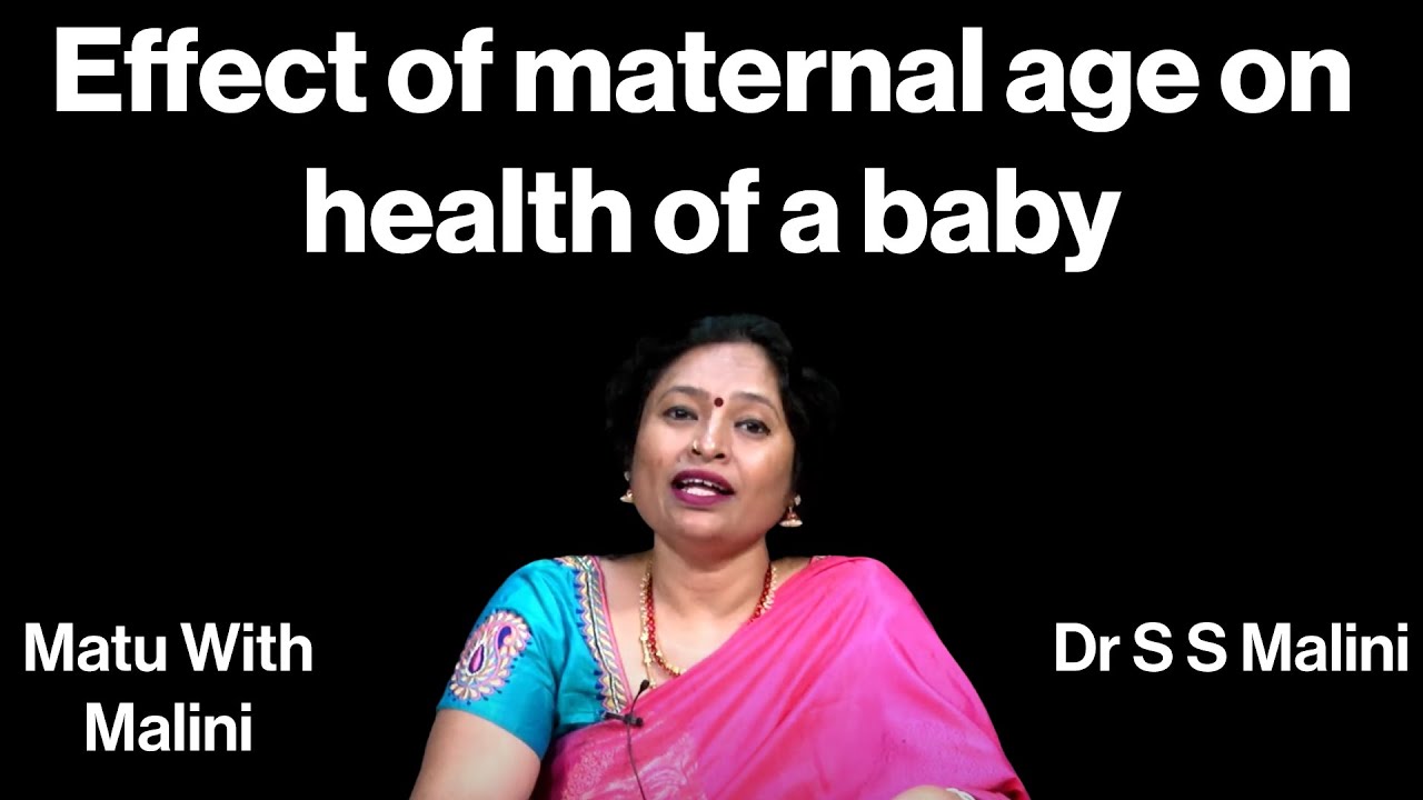 Effect of maternal age on health of a baby- Prof. Dr. Suttur. S. Malini ...